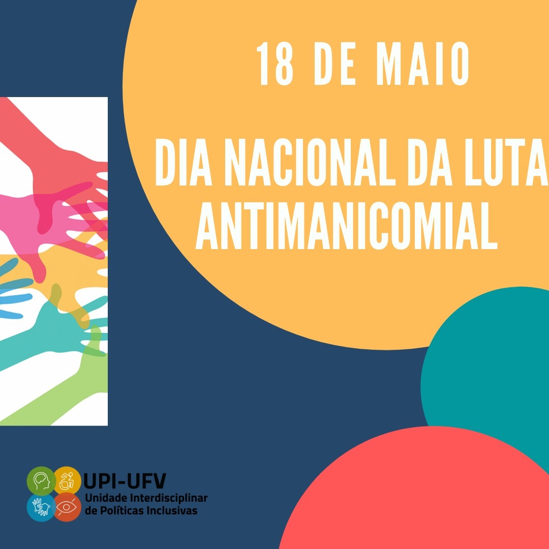 18 de maio – Dia Internacional da Luta Antimanicomial | UPI